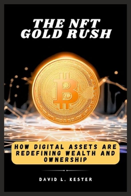 The NFT Gold Rush | Kester, David L. - 교보문고