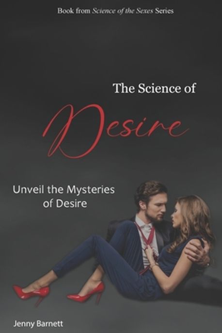 The Science of Desire | Barnett, Jenny - 교보문고