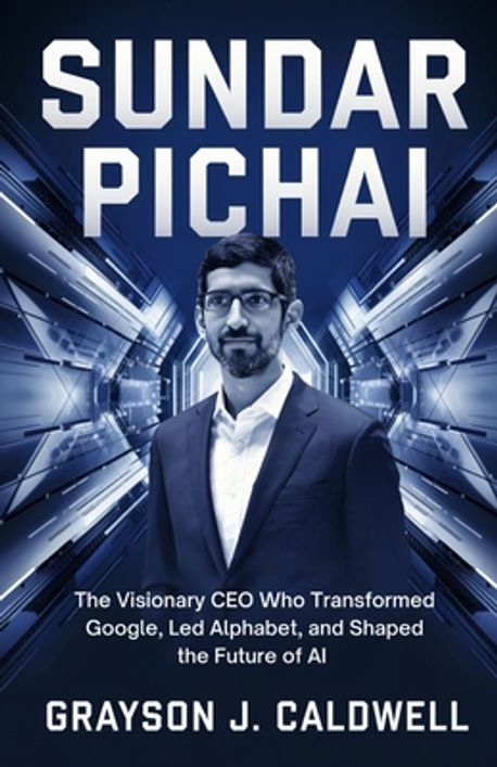 Sundar Pichai | Caldwell, Grayson J. - 교보문고