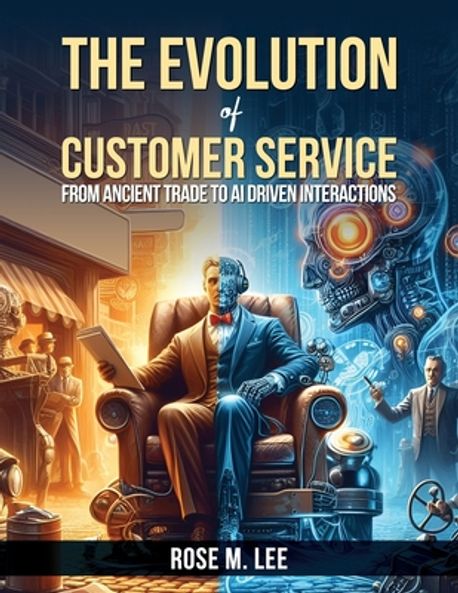 The Evolution of Customer Service | Lee, Rose M. - 교보문고