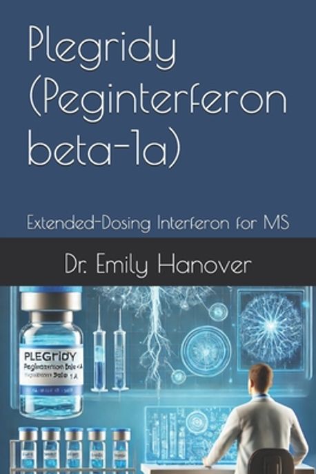 Plegridy (Peginterferon beta-1a) | Hanover, Emily - 교보문고