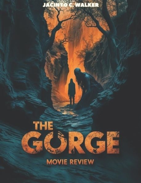 The Gorge Movie Review | Walker, Jacinto C. - 교보문고
