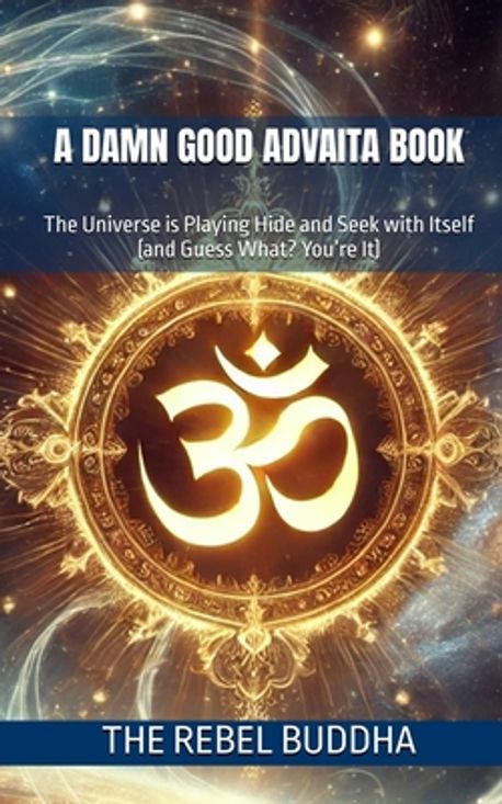 A Damn Good Advaita Book | Buddha, The Rebel - 교보문고