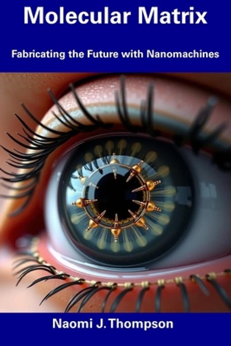 Molecular Matrix | Thompson, Naomi J. - 교보문고