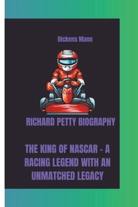 Richard Petty Biography | Mann, Dickens - 교보문고