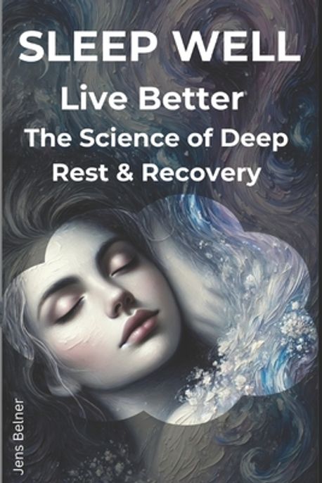 Sleep Well, Live Better | Belner, Jens - 교보문고