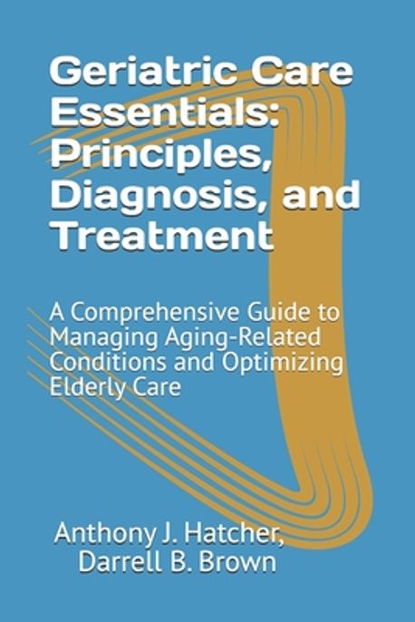 Geriatric Care Essentials | Brown, Darrell B. - 교보문고