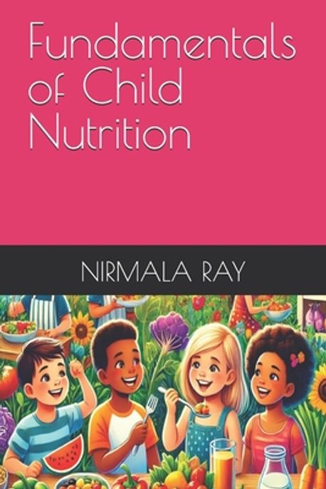 Fundamentals of Child Nutrition | Ray, Nirmala - 교보문고