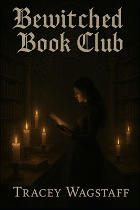 Bewitched Book Club | Wagstaff, Tracey - 교보문고