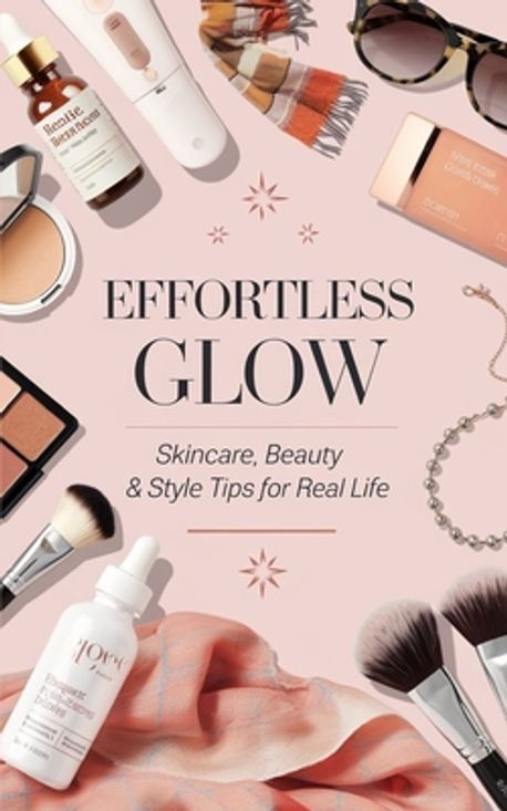 Effortless Glow | Hum, Emily P. - 교보문고