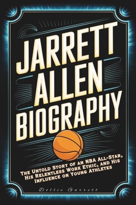 Jarrett Allen Biography | Garrett, Dollie - 교보문고