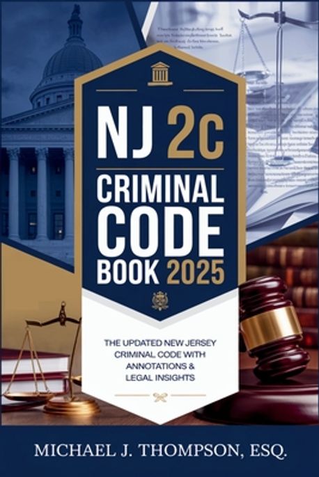 NJ 2C Criminal Code Book 2025 | Michael J Thompson Esq - 교보문고