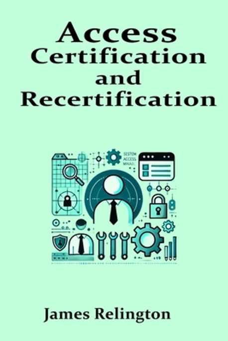 Access Certification and Recertification in IAM | Relington, James - 교보문고