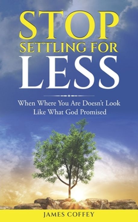 Stop Settling For Less | Coffey, James - 교보문고