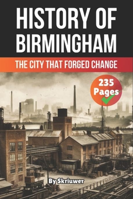 The History of Birmingham | Skriuwer Com - 교보문고