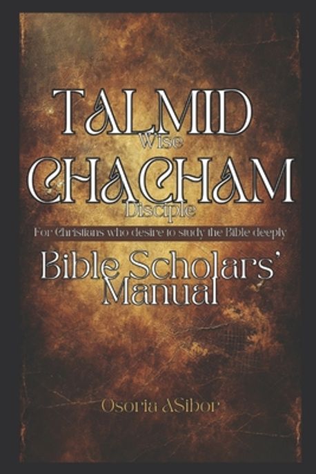 Talmid Chacham - Wise Disciple - Bible Scholars' Manual | Asibor ...