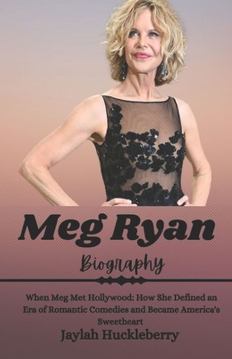Meg Ryan Biography | Huckleberry, Jaylah - 교보문고