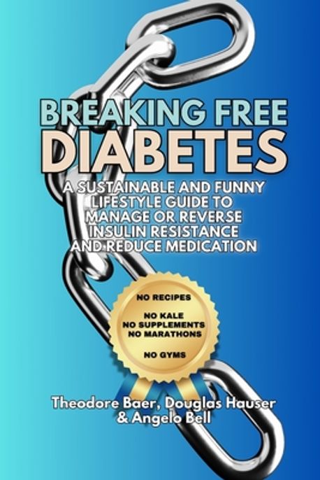 Breaking Free of Diabetes | Hauser, Douglas - 교보문고