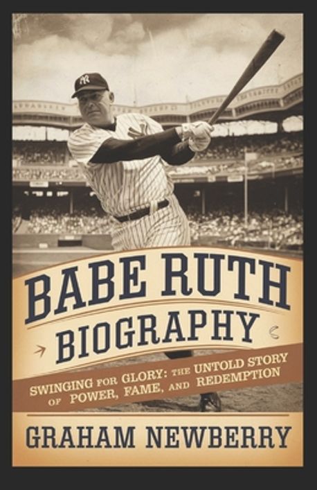 BABE RUTH Biography | Newberry, Graham - 교보문고