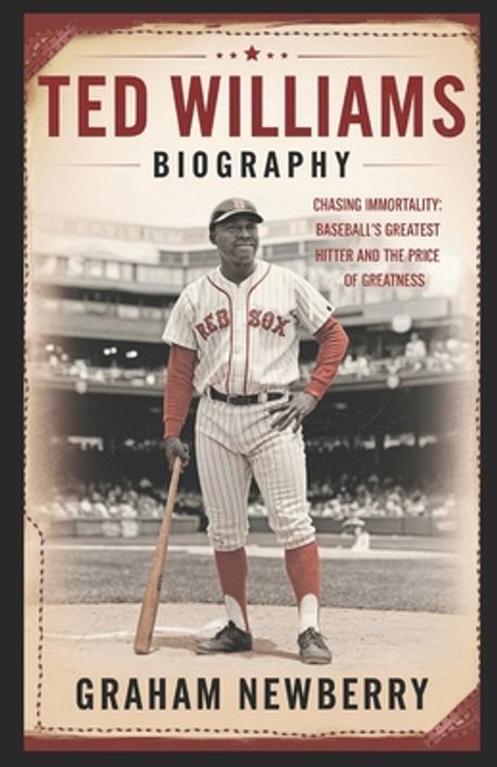 TED WILLIAMS Biography | Newberry, Graham - 교보문고