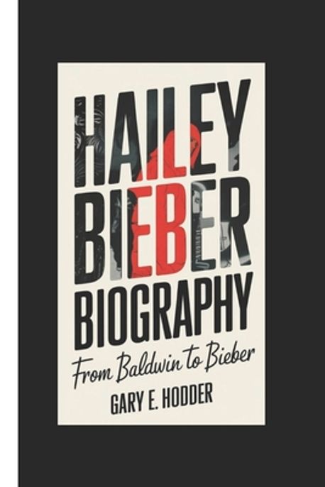 Hailey Bieber Biography | E. Hodder, Gary - 교보문고