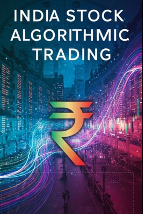 India Stock Algorithmic Trading | Sharma, Akhil - 교보문고