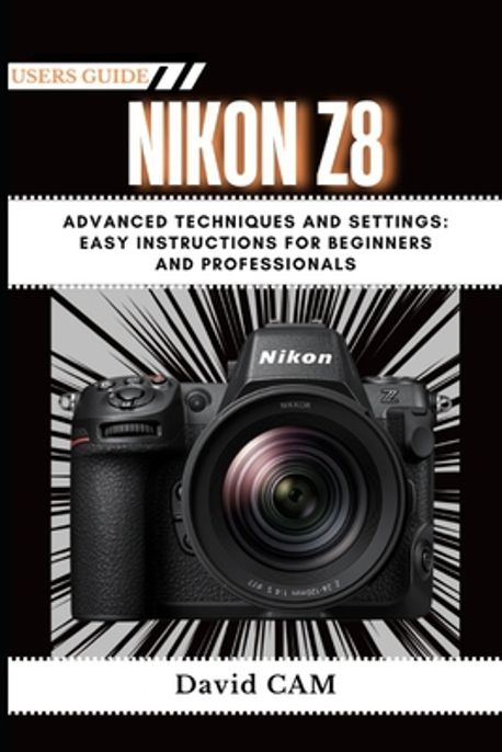 Nikon Z8 User Guide | Cam, David - 교보문고