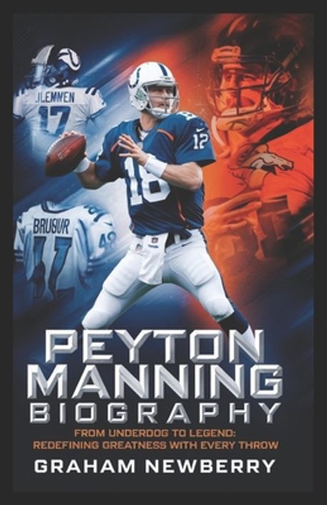 PEYTON MANNING Biography | Newberry, Graham - 교보문고