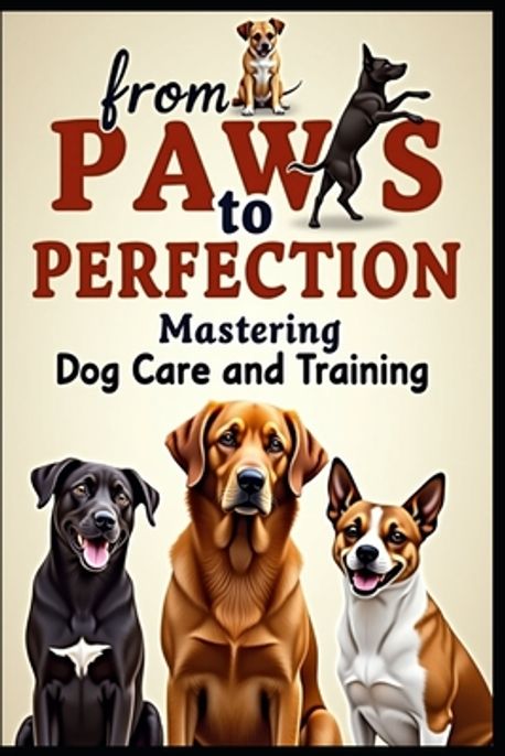 From Paws to Perfection | Abdo, Saad - 교보문고