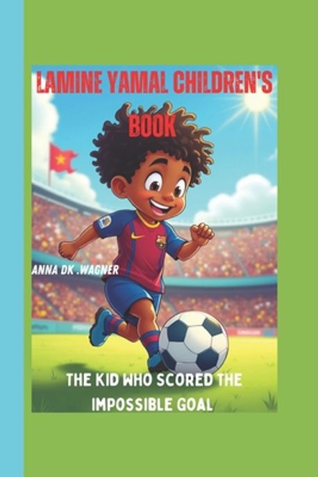 Lamine Yamal Children's Book | Wagner, Anna Dk - 교보문고