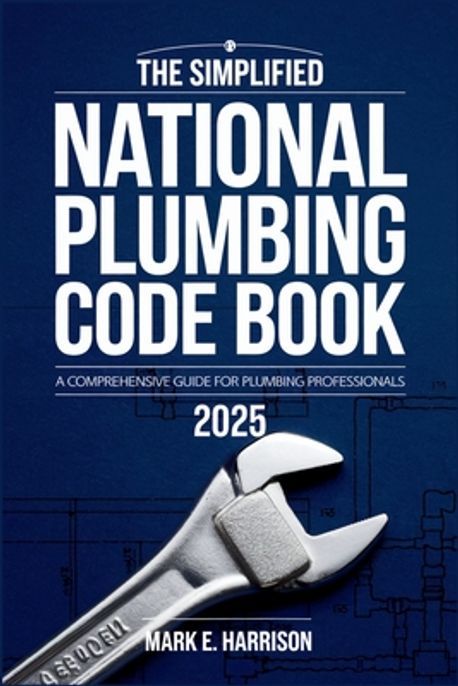 The Simplified National Plumbing Code Book 2025 | Mark E Harrison - 교보문고