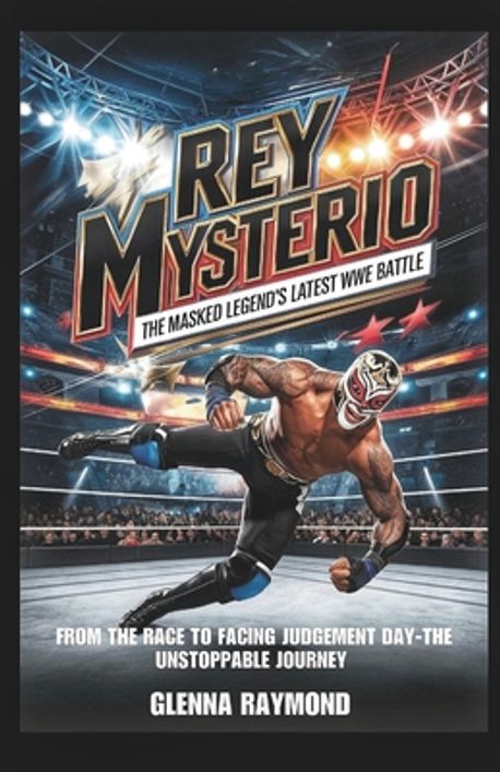 Rey Mysterio | Raymond, Glenna - 교보문고