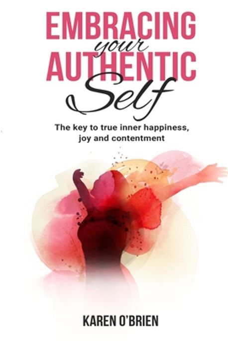 Embracing Your Authentic Self | O'Brien, Karen - 교보문고