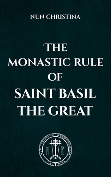 The Monastic Rule of Saint Basil the Great | Christina, Nun - 교보문고