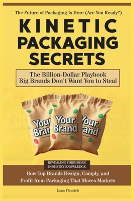 Kinetic Packaging Secrets | Fleurish, Luna - 교보문고
