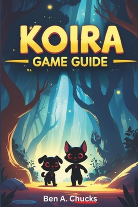 Koira Game Guide | A. Chucks, Ben - 교보문고