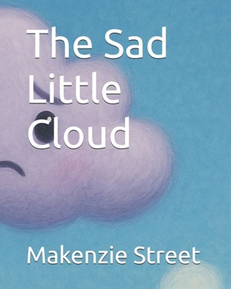 The Sad Little Cloud | Welde, LaBelle - 교보문고