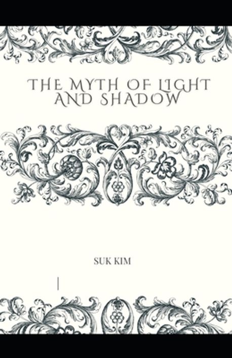 The Myth of Light and Shadow | Kim, Suk - 교보문고