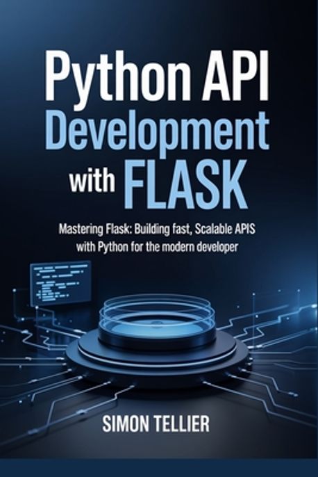 Python API Development With Flask | Tellier, Simon - 교보문고