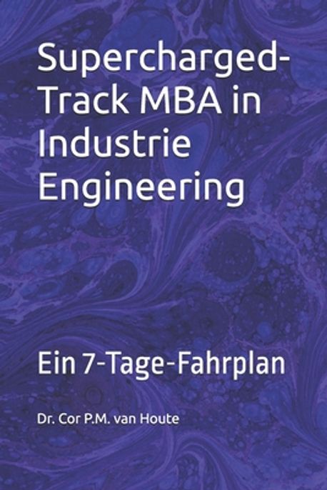 Supercharged-Track MBA in Industrie Engineering | Van Houte, Cor P. M ...