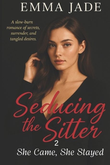 Seducing the Sitter 2 - She Came, She Stayed | Jade, Emma - 교보문고