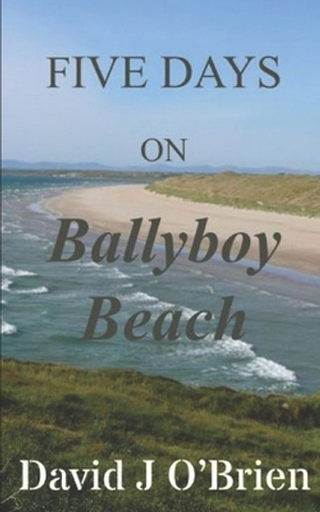 Five Days on Ballyboy Beach | O'Brien, David J. - 교보문고
