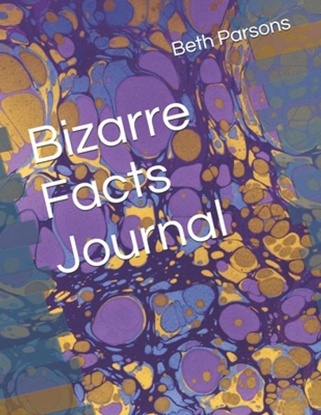 Bizarre Facts Journal | Parsons, Beth - 교보문고