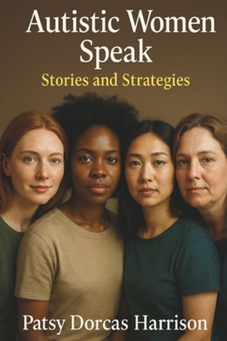 Autistic Women Speak | Harrison, Patsy Dorcas - 교보문고