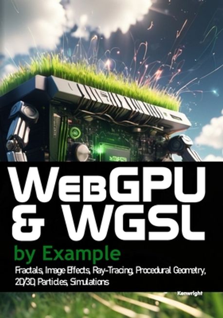 WebGPU and WGSL by Example | Kenwright - 교보문고