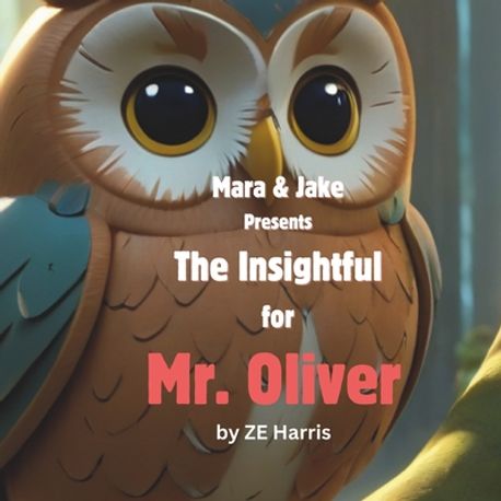 The Insightful Mr. Oliver | Harris, Ze - 교보문고