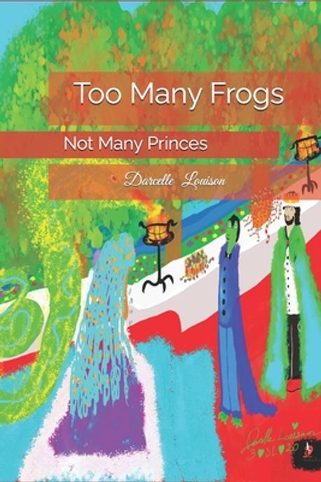 Too Many Frogs Not Many Princes | Louison, Darcelle G. - 교보문고