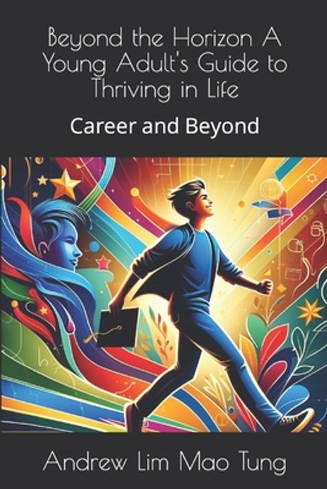 Beyond the Horizon A Young Adult's Guide to Thriving in Life | Mao Tung ...