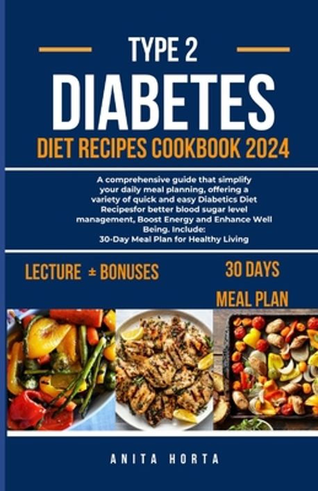 Type 2 Diabetes Diet Recipes Cookbook 2024 | Horta, Anita - 교보문고