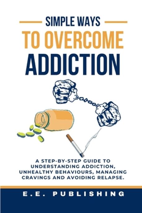 Simple Ways to Overcome Addiction | Jacob, Elizabeth - 교보문고